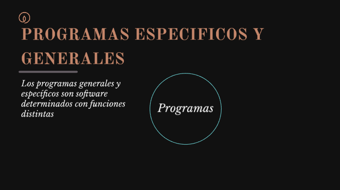 PROGRAMAS ESPECÍFICOS Y GENERALES by Abraham Arce on Prezi