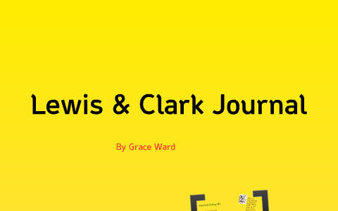 Lewis & Clark Journal by Grace Ward on Prezi