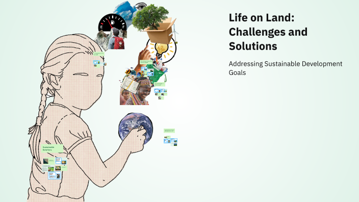 Life on Land: Challenges and Solutions by Kothai Seshathri on Prezi