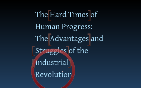 The Hard Times of Human Progress: A look inside the advantages and ...