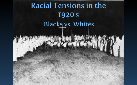 Racial Tensions in the 1920's by Wade Reeves on Prezi