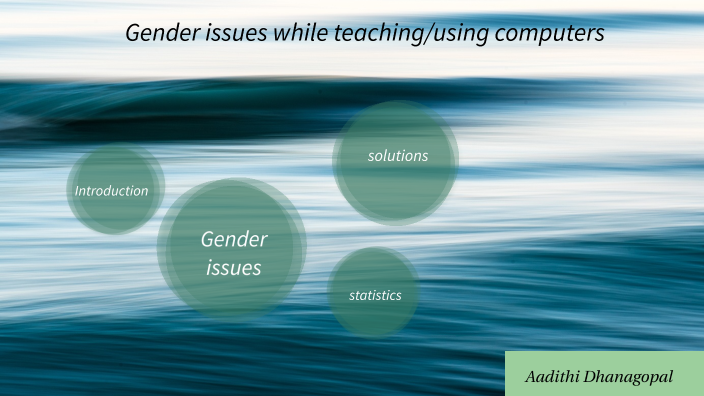 Gender issues while teaching/using computers by aadithi Dhanagopal on Prezi