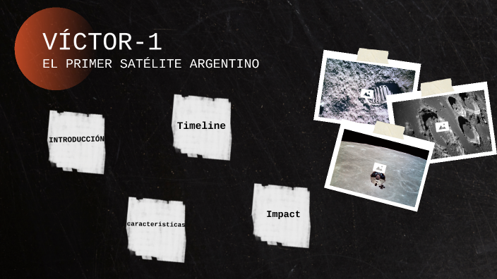 VÍCTOR-1 EL PRIMER SATÉLITE ARGENTINO by Emiliana Arguello on Prezi