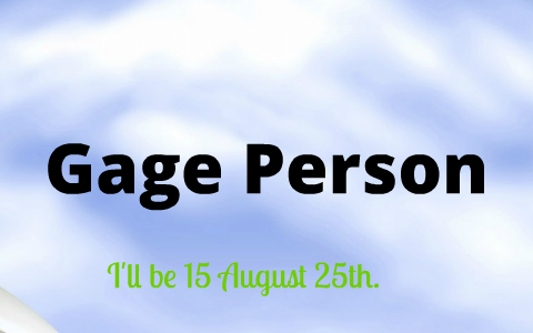 Gage Person by Gage Person on Prezi