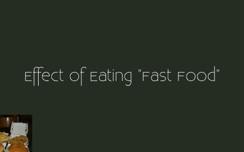 The Effects of eating "Fast Food"! by sequoia Ballard on Prezi