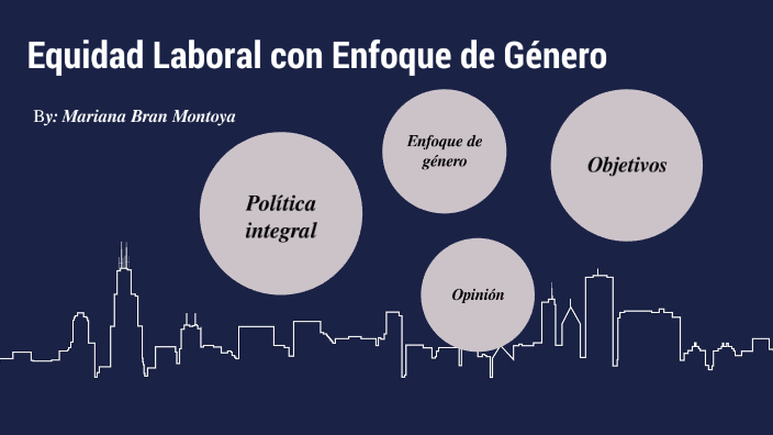 Equidad Laboral con Enfoque by mariana brand on Prezi