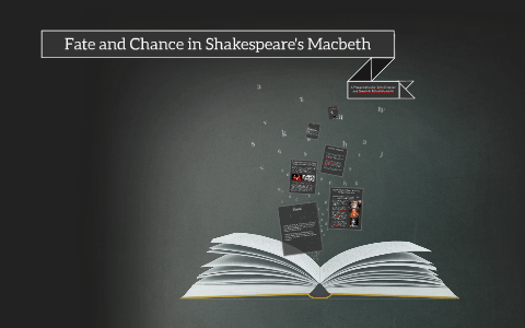 Fate and Chance in Shakespeare's Macbeth by Dominik Dziewialtowski on Prezi