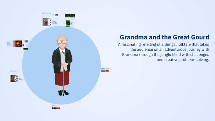 Grandma and the Great Gourd by Tommy Sullano on Prezi