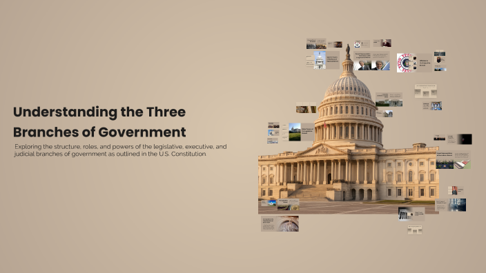 Understanding the Three Branches of Government by Haley Smith on Prezi