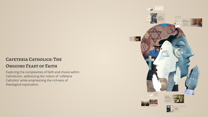 Cafeteria Catholics: The Ongoing Feast of Faith by Joseph Lim on Prezi