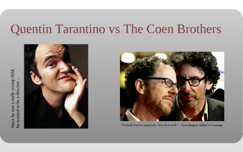 Quentin Tarantino and The Coen Brothers by Carole De Mees on Prezi