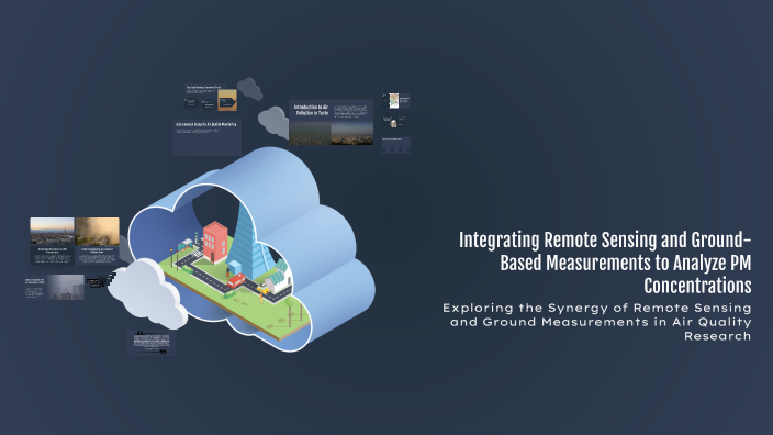 Integrating Remote Sensing and Ground-Based Measurements to Analyze PM ...