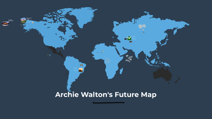 Archie Walton's Future Map by archie walton on Prezi