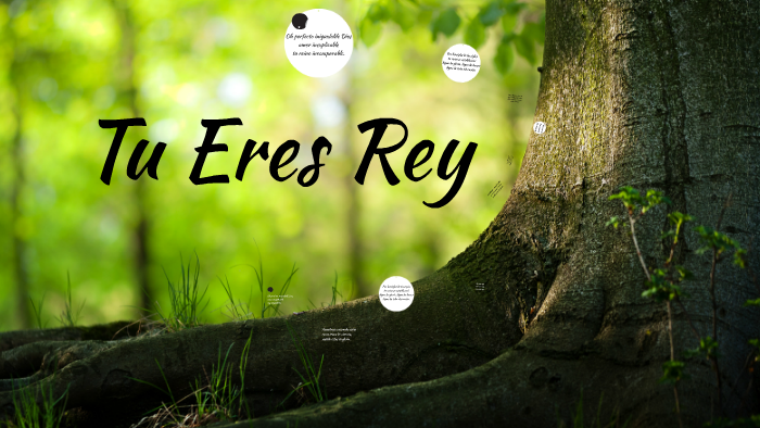 Tu Eres Rey by on Prezi