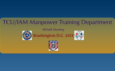 TCU/IAM Manpower Training Department - All Staff Meeting by Ryan Varner ...