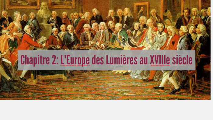 Chapitre 2: L'Europe des Lumières by Annaelle ROSSELIN on Prezi