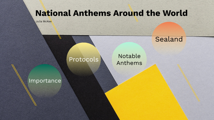 National Anthems Around the World by Julia McKee on Prezi
