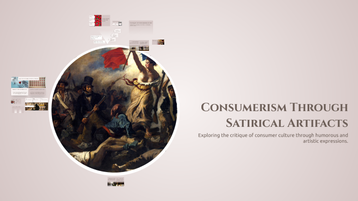 Consumerism Through Satirical Artifacts by Alexis Brown on Prezi