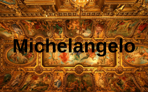 Michelangelo by Myles McKnight on Prezi