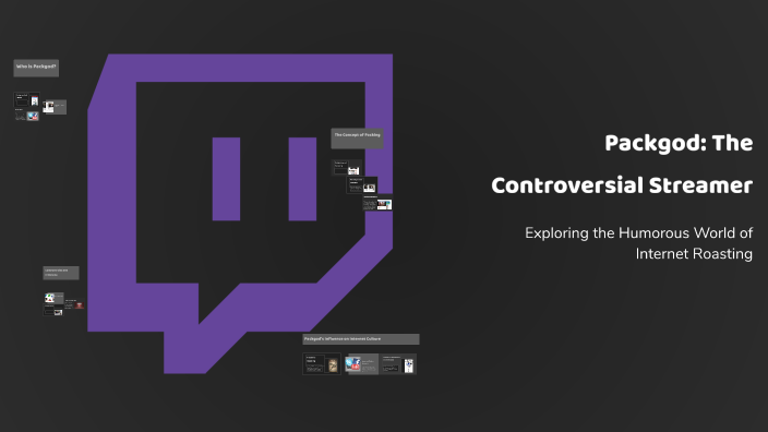 Packgod: The Controversial Streamer by Dave Johns on Prezi