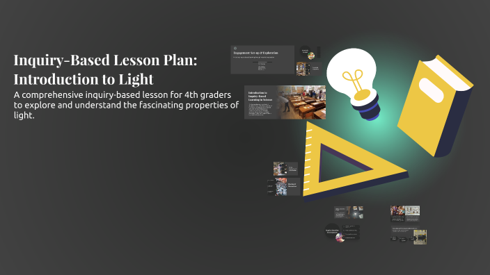Inquiry-Based Lesson Plan: Introduction to Light by Annika Peters on Prezi
