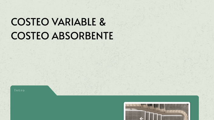 Costeo variable y costeo absolvente by Freddy Reynaldo Muñoz Silva on Prezi