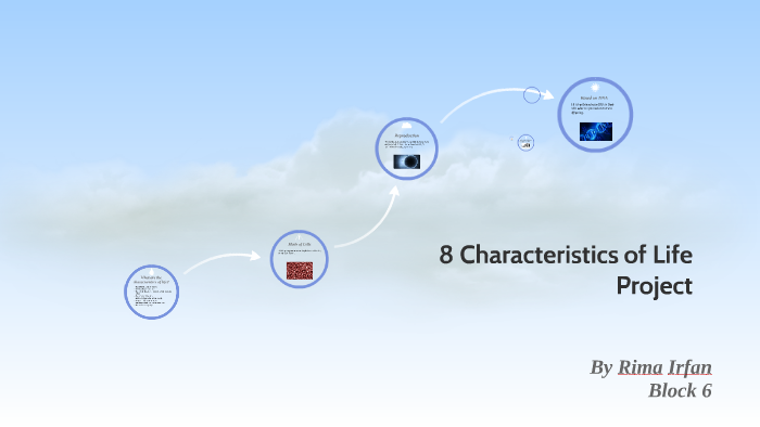 8 Characteristics of Life Project by Rima Irfan on Prezi