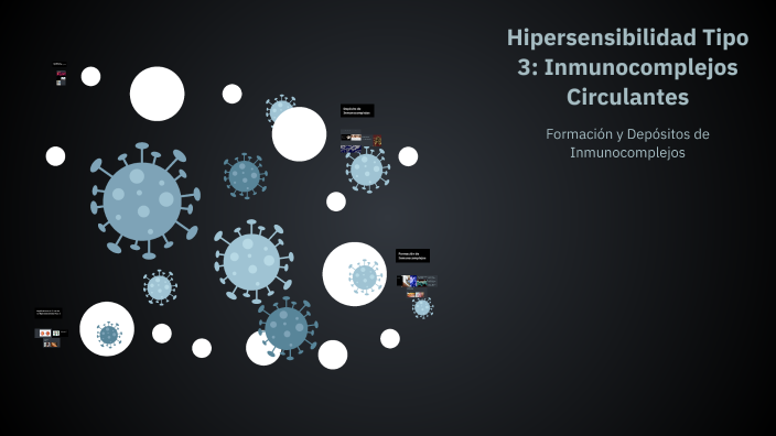 Hipersensibilidad Tipo 3: Inmunocomplejos Circulantes by je he on Prezi