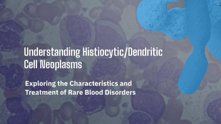 Understanding Histiocytic/Dendritic Cell Neoplasms by Alex Balmaceda on ...