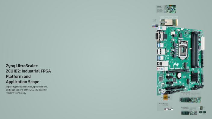 Zynq UltraScale+ ZCU102: Industrial FPGA Platform and Application Scope by Bot 1 on Prezi