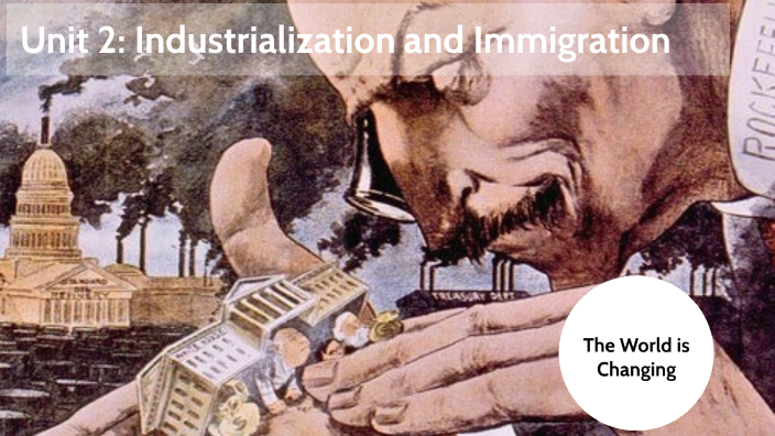 Unit 2: Industrialization and Immigration by Aubrey Moore on Prezi
