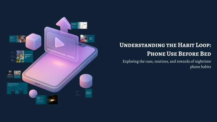Understanding the Habit Loop: Phone Use Before Bed by Lizeth Hernandez ...