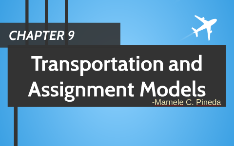 Transportation and Assignment Models by Ocol Shiloh Dawn on Prezi