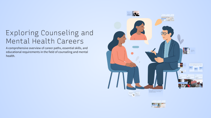 Exploring Counseling and Mental Health Careers by Mary Evans on Prezi