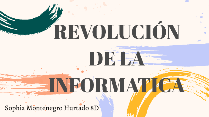 Revolución de la Informatica by SOPHIA MONTENEGRO HURTADO on Prezi