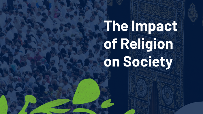 Religion's Impact on Society by Info on Prezi