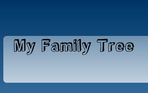 My Family Tree by Kelsey Fiddler on Prezi
