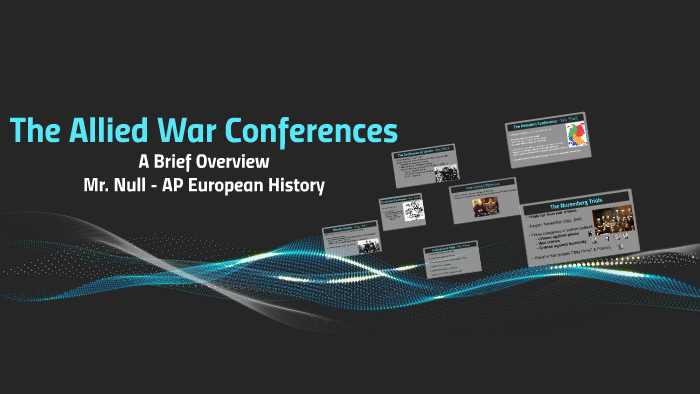The Allied War Conferences by Derek Null on Prezi