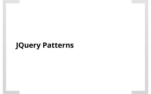 JQuery Patterns by Mark Piper on Prezi
