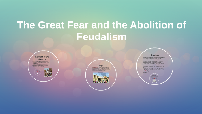The Great Fear and Abolition of Feudalism by Kimberly Miranda on Prezi