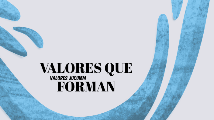 VALORES QUE FORMAN !!! by Edgar Granados on Prezi