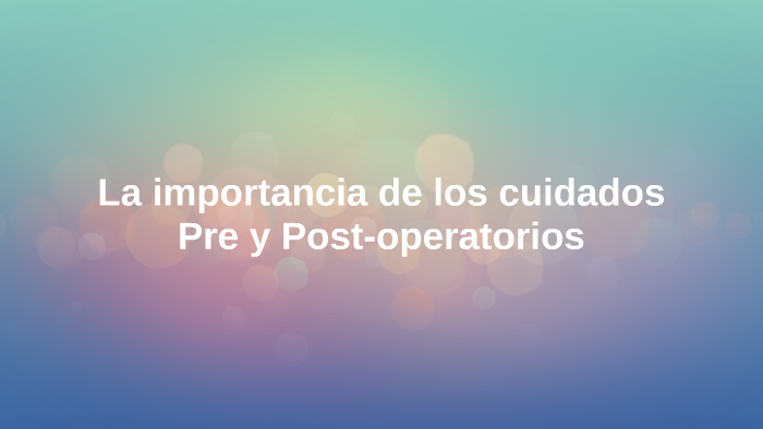 Importancia de los cuidados pre y post-operatorios by Amanda Pulido on ...