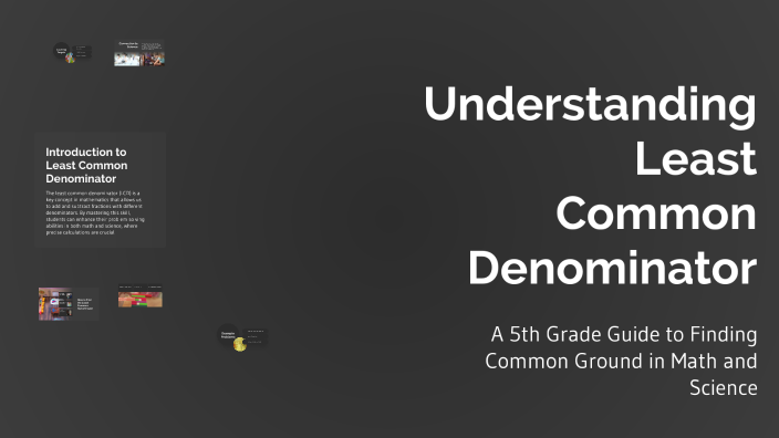 Understanding Least Common Denominator by Jeff Dunker on Prezi
