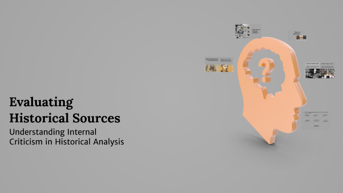 Evaluating Historical Sources by geoff Tagbago on Prezi