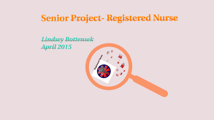 Senior Project (Registered Nurse) by Lindsey Bottensek on Prezi