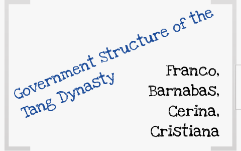 Structure of the Tang Dynasty by Cristiana W on Prezi