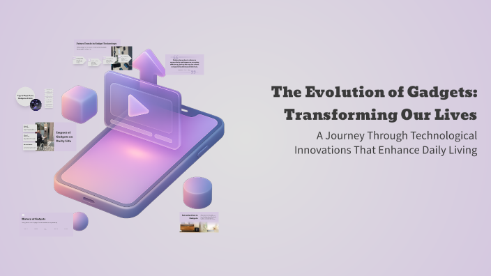 The Evolution of Gadgets: Transforming Our Lives by Juldiz Allamjarova ...