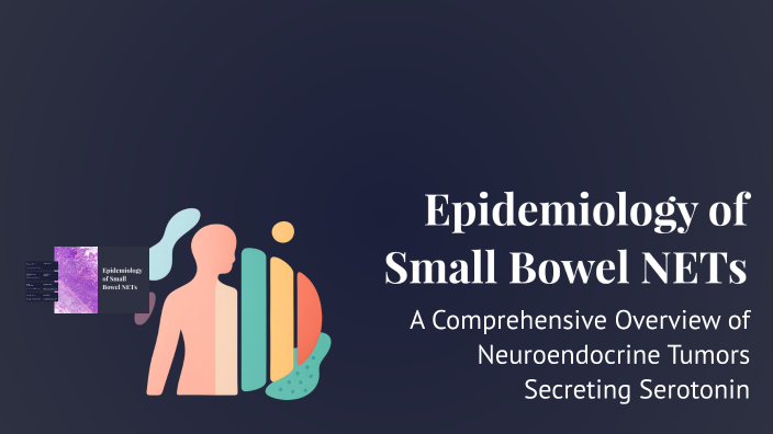 Epidemiology of Small Bowel NETs by Kannan Sachdeva on Prezi