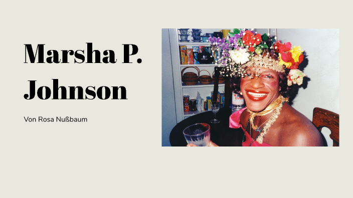 Marsha P. Johnson by Rosa Nußbaum on Prezi