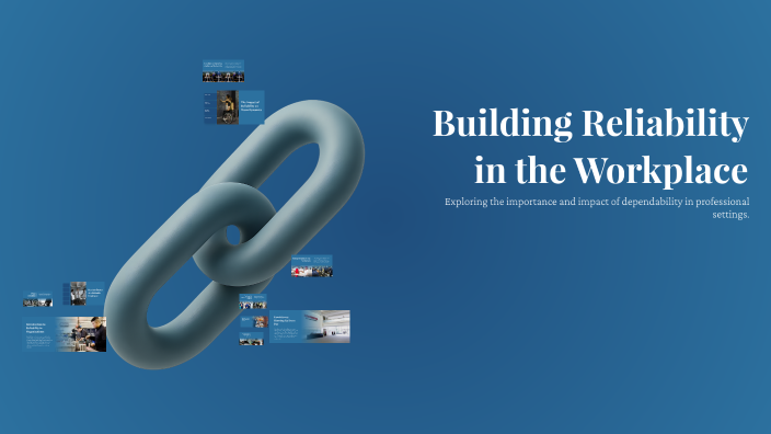 Building Reliability in the Workplace by Daler Bobojonov on Prezi